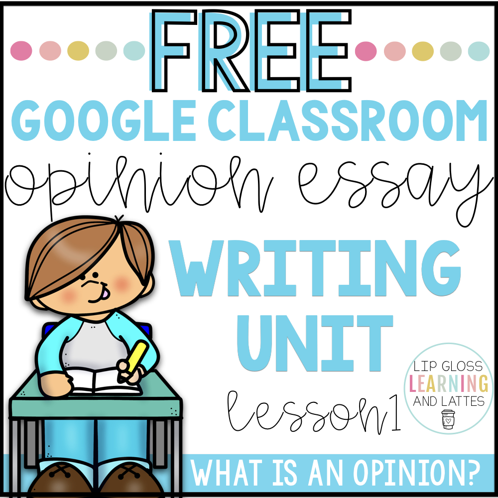 Google Classroom Opinion Writing Freebie - Lip Gloss Learning and Lattes