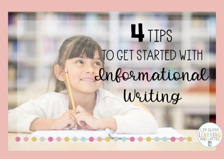 4 Tips to Get Started With Informative Writing - Lip Gloss Learning and ...
