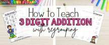 Teach 3 Digit Addition With Regrouping - Lip Gloss Learning and Lattes
