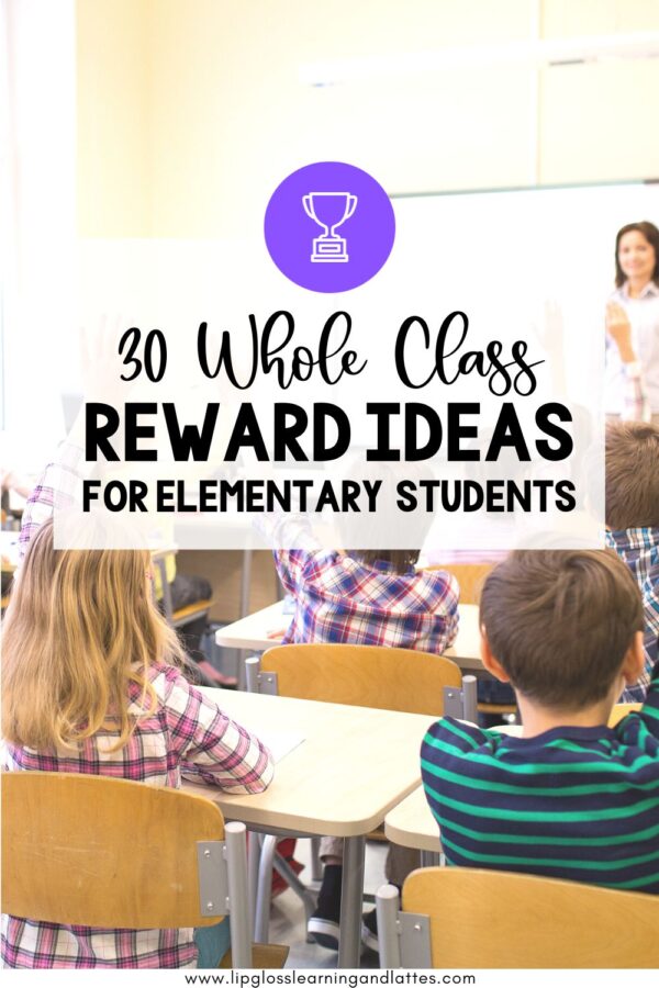 30 Whole Class Reward Ideas - Lip Gloss Learning and Lattes